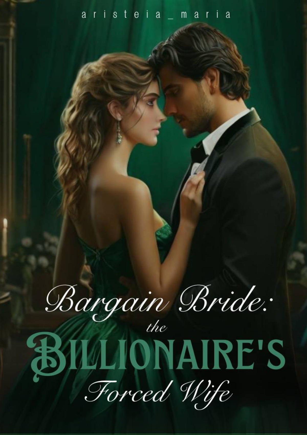 Bargain Bride: The Billionaire's Forced Wife by Aristeia Maria ...